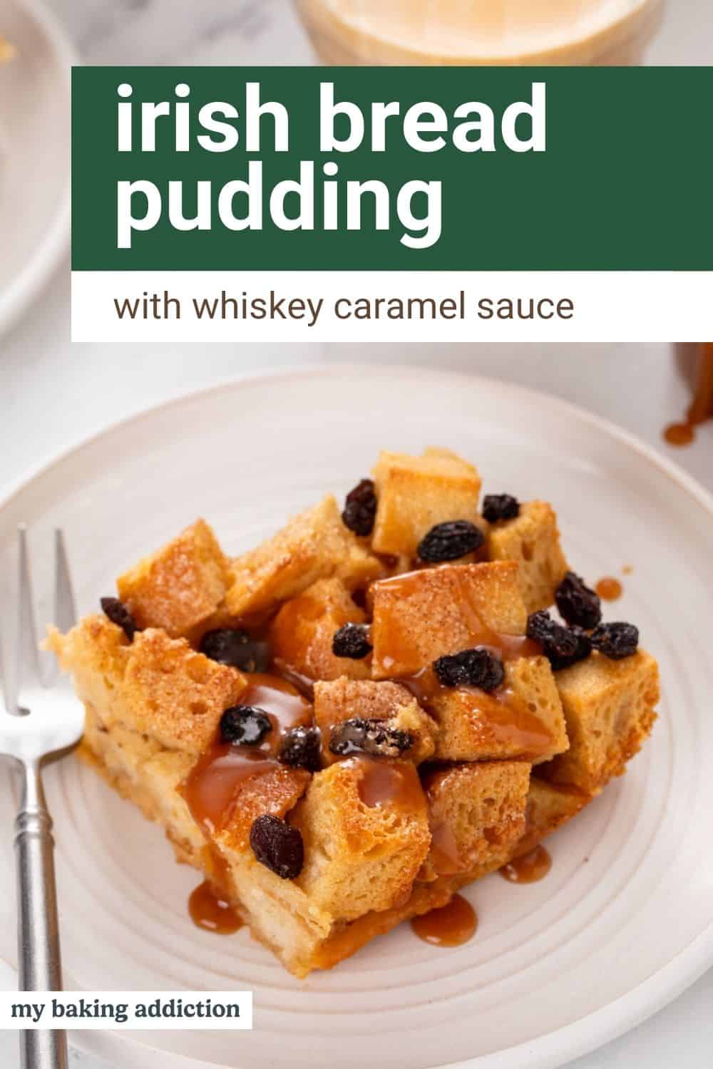 Irish Bread Pudding with Whiskey Caramel Sauce - My Baking Addiction