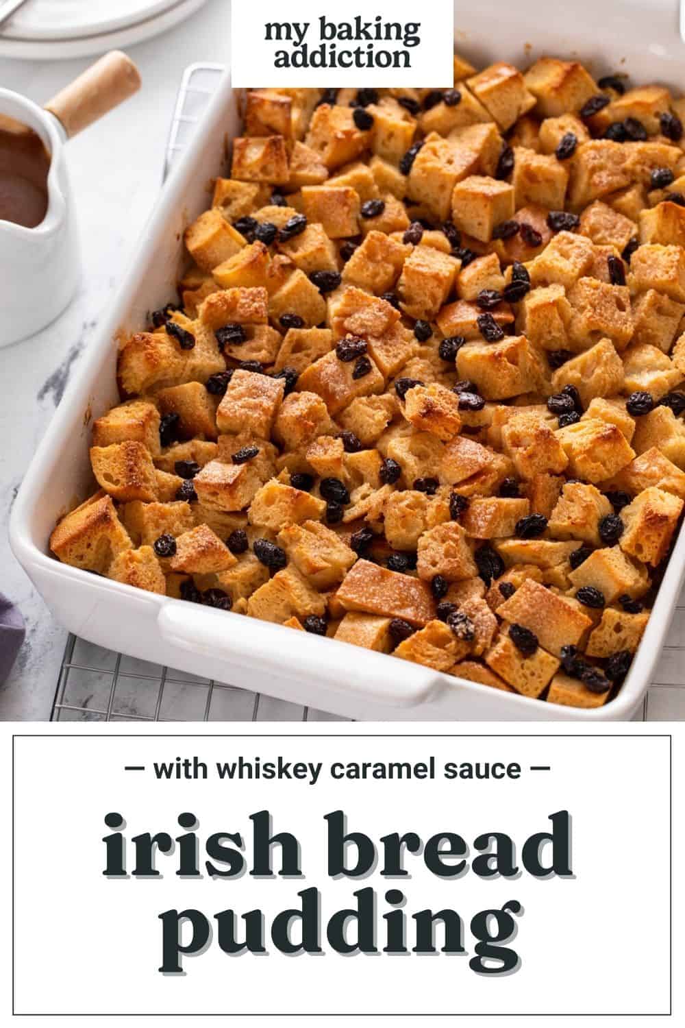 Irish Bread Pudding with Whiskey Caramel Sauce - My Baking Addiction