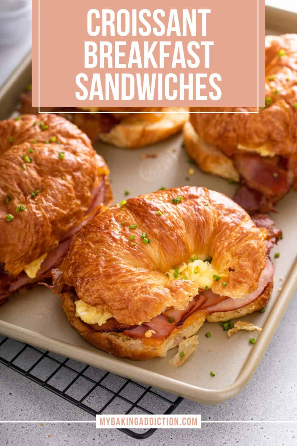 Croissant Breakfast Sandwiches - My Baking Addiction