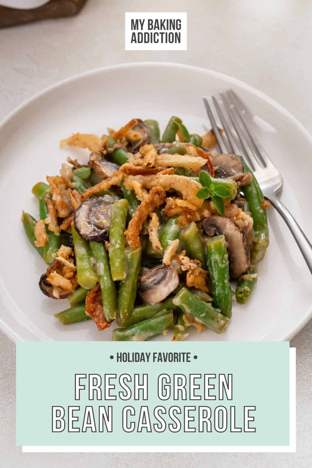 Fresh Green Bean Casserole - My Baking Addiction